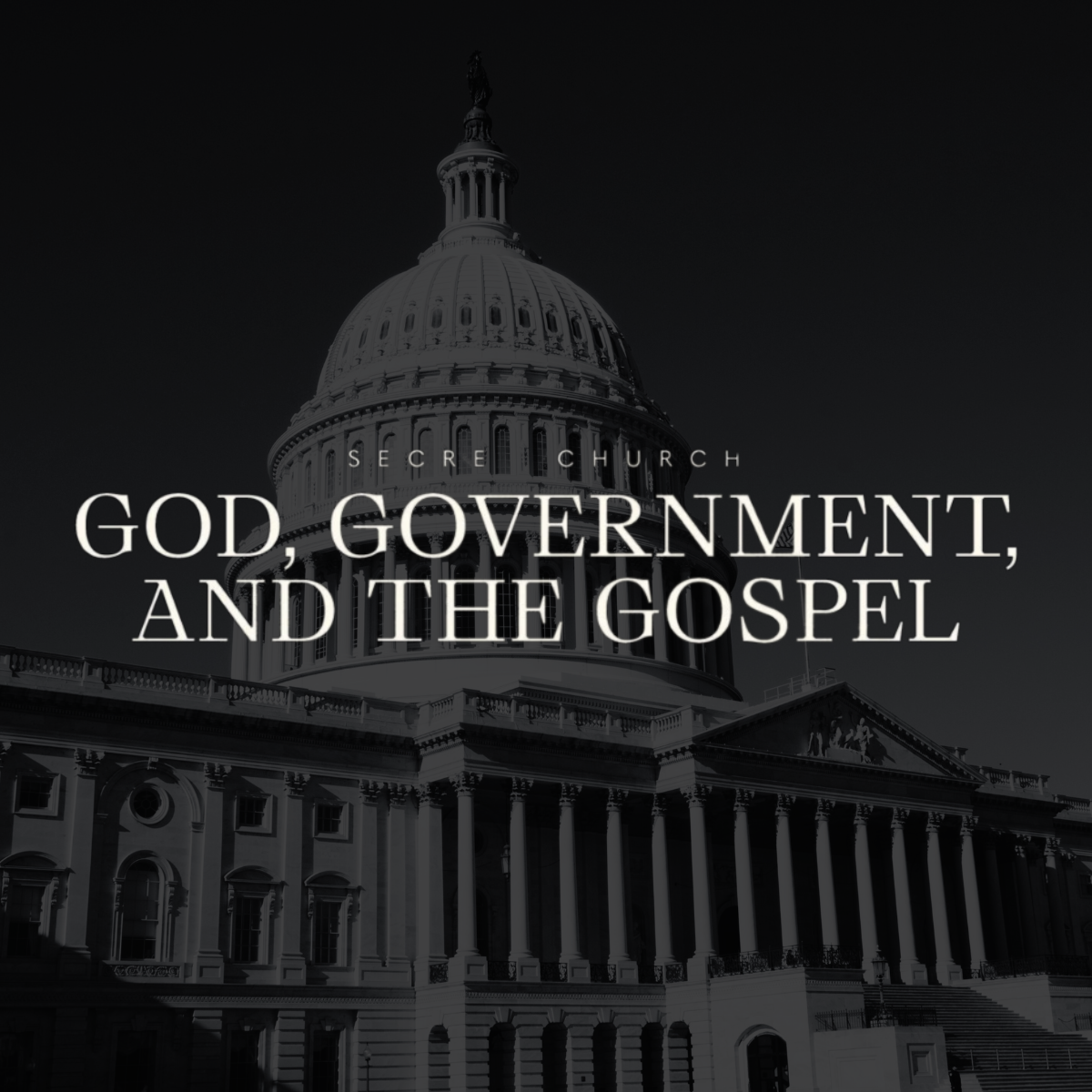 Secret Church 20: God, Government, and the Gospel - Calvary Community ...